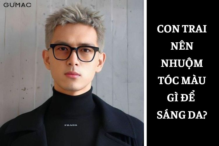 Con trai nên nhuộm tóc màu gì để sáng da |15+ màu tóc cho da ngăm