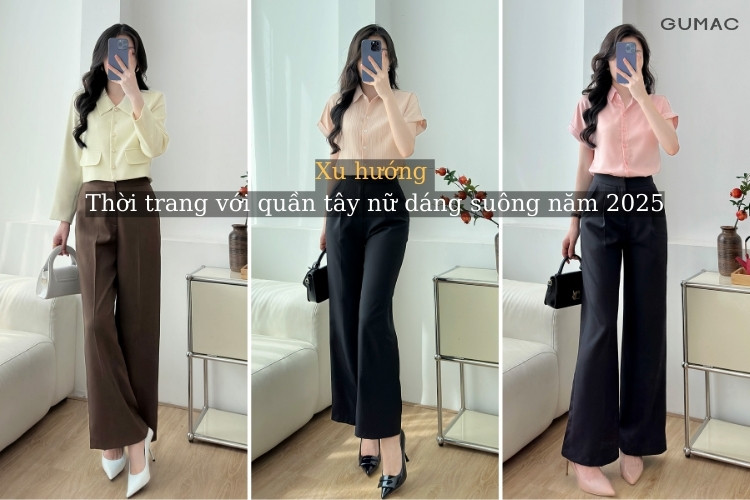 Những mẫu quần tây nữ dáng suông ĐẸP NHẤT năm 2025