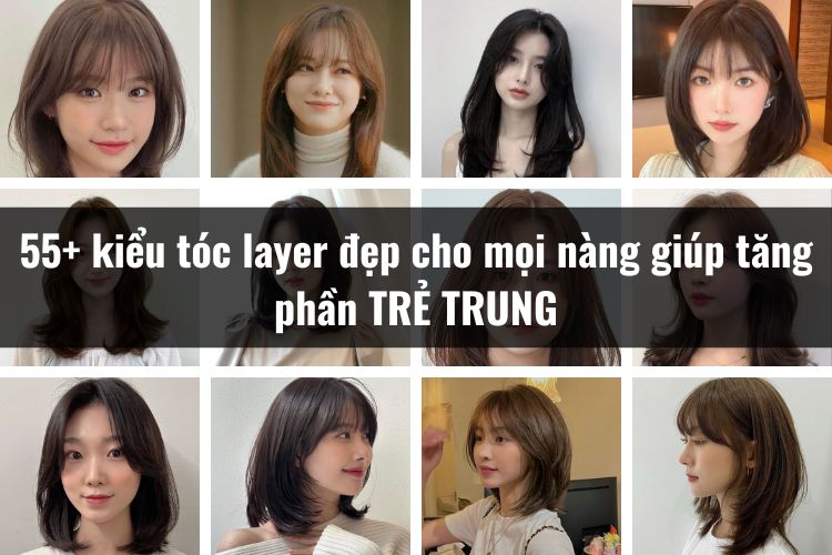 45+ Kiểu tóc layer nữ đẹp TRẺ TRUNG hot nhất 2025